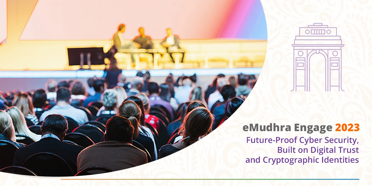 eMudhra Engage 2023: Future-Proof Cybersecurity with Digital Trust eMudhra Engage 2023: Future-Proof Cybersecurity with Digital Trust